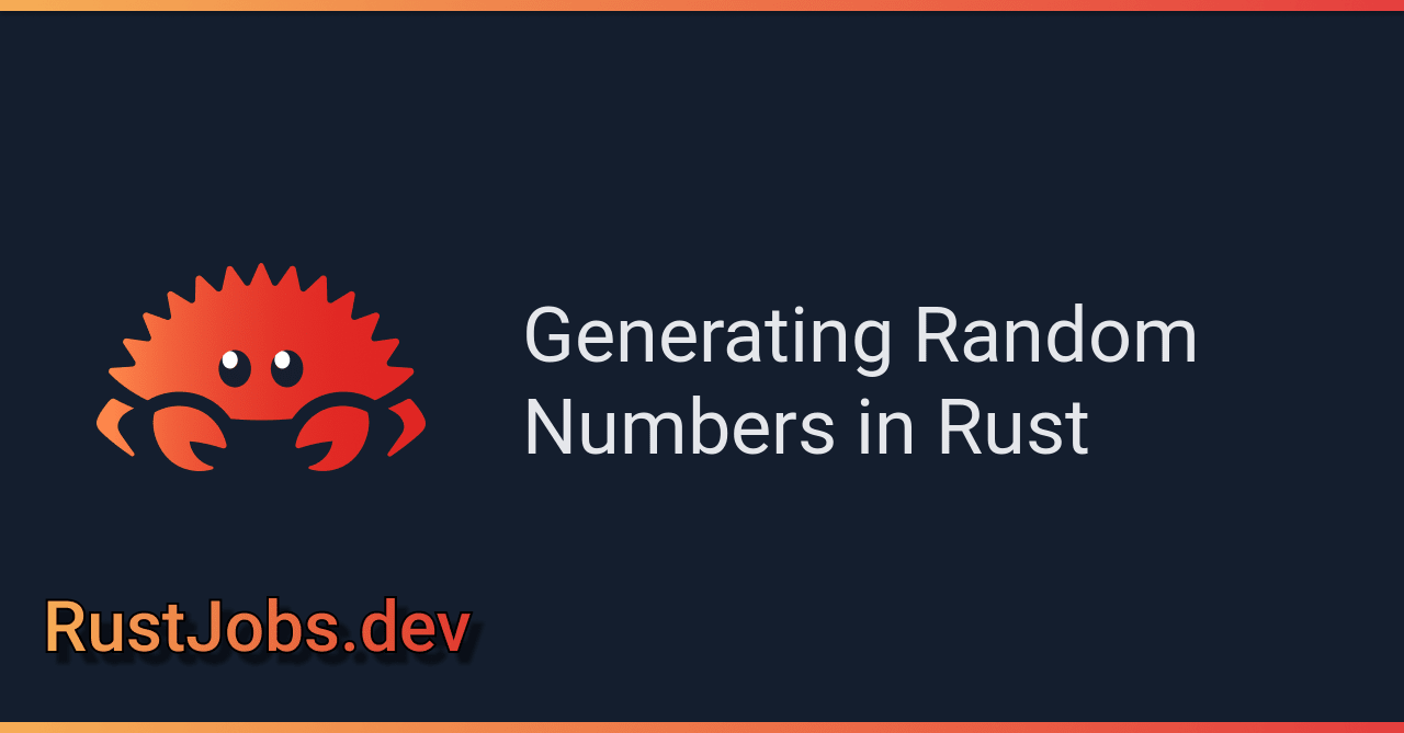 Generating Random Numbers in Rust | RustJobs.dev Generating Random Numbers in Rust | RustJobs.dev